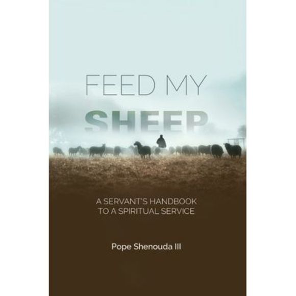Pope III Shenouda | Other | Feed My Sheep A Servants Handbook To A ...